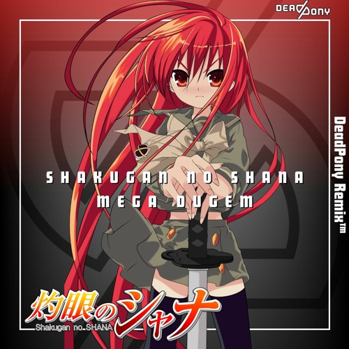 Stream DeadPony | Listen to Shakugan no Shana MEGA DUGEM playlist online for free on SoundCloud