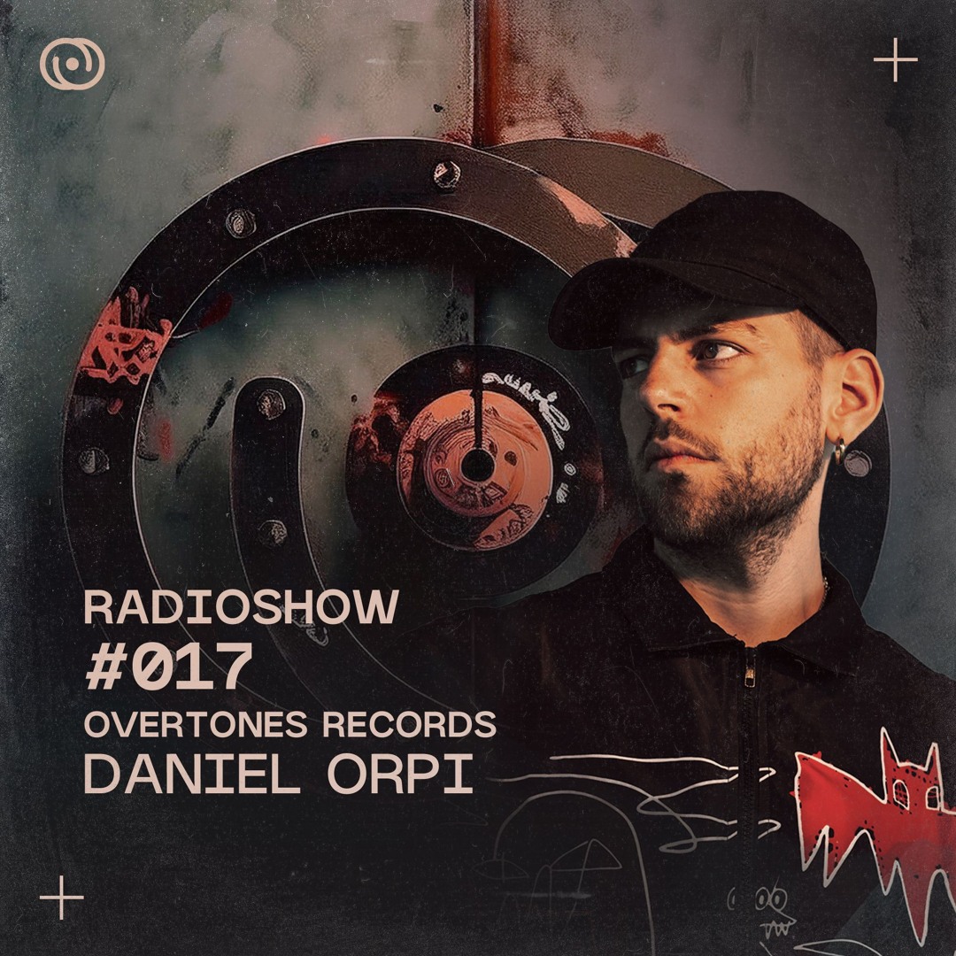 Stream Overtones Radio Show - Daniel Orpi Episode 017 by Overtones ...