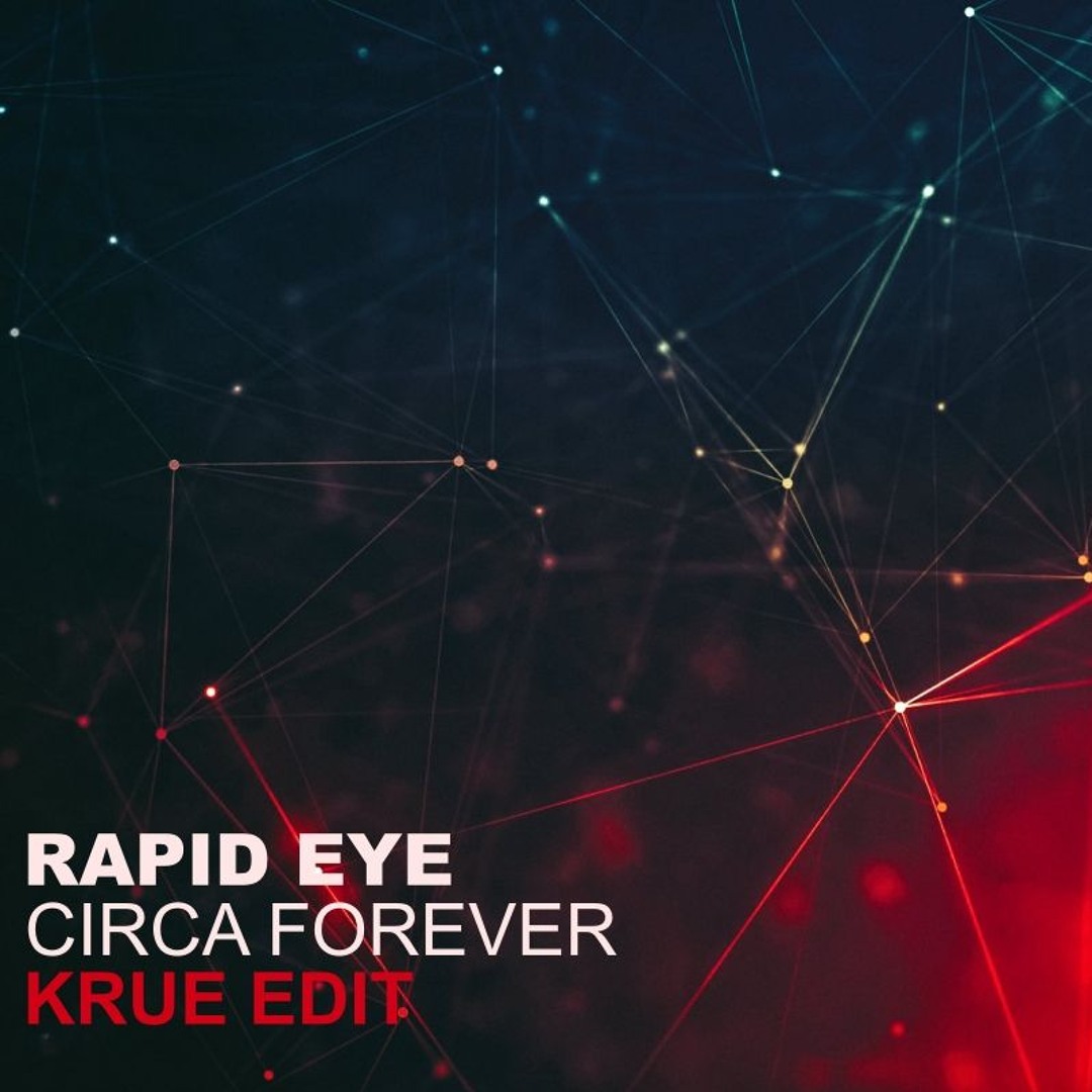 Stream Rapid Eye - Circa Forever (KRUE EDIT) by KRUE | Listen online ...