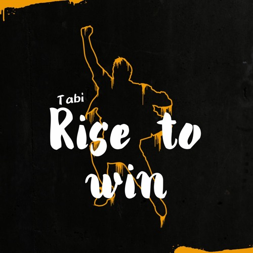 Stream Rise To Win by Tabi | Listen online for free on SoundCloud