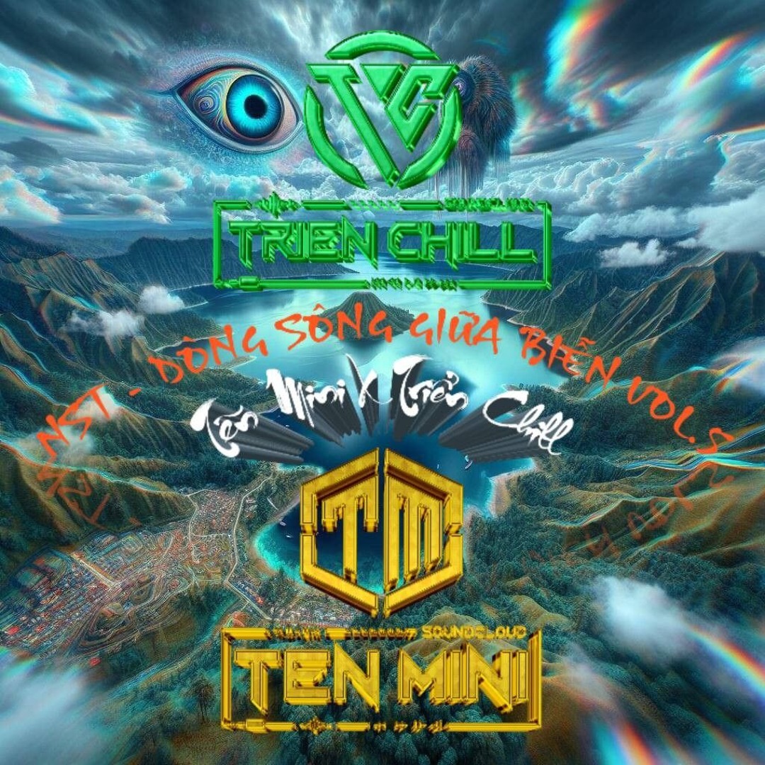 Stream NST - DÒNG SÔNG GIỮA BIỂN (VOL.5) - TRIỂN CHILL x TẼN MINI ( Đặt ...
