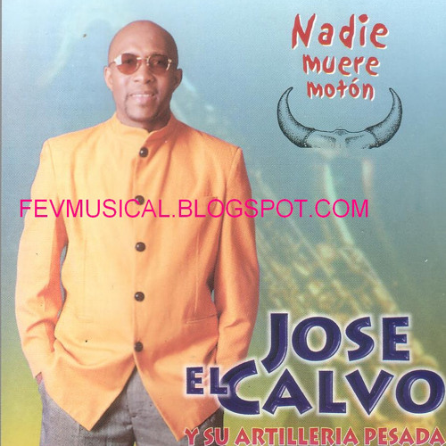 Stream Jose El Calvo Y Su Artilleria Pesada - Los Cuartos by ...