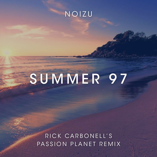 Stream Noizu - Summer 97 (Rick Carbonell's Passion Planet Extended ...