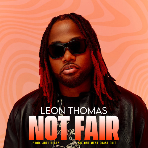 Stream Leon Thomas - Not Fair (Six.ONE WestCoast Edit) by Six.ONE ...