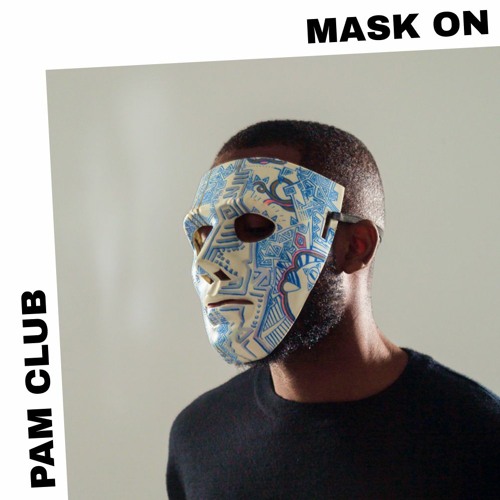 Stream PAM Club : Mask On by Pan African Music | Listen online for free ...