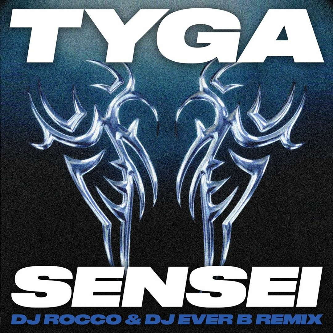 Stream Tyga - Sensei (DJ ROCCO & DJ EVER B Remix) (FULL VERSION ON ...