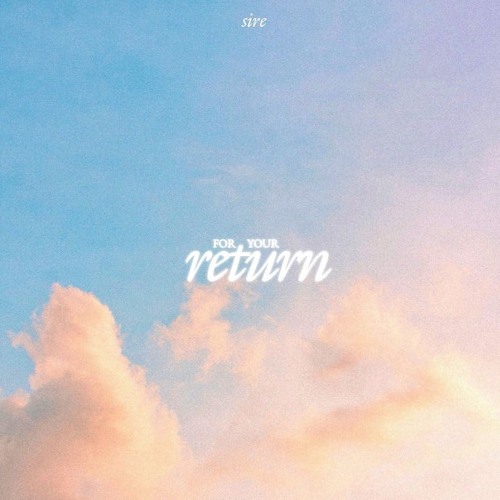 Stream Sire - For Your Return by Sire Official | Listen online for free ...