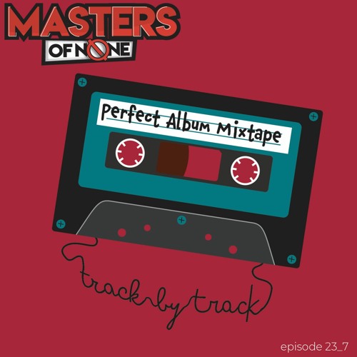 Stream episode EP 23.7 - Perfect Album Mixtape Track by Track by ...
