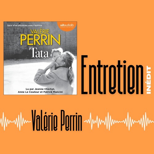 Stream Entretien avec Valérie Perrin autour de son roman « Tata » from ...