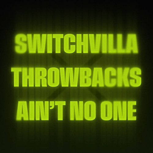 Stream SwitchVilla Throwbacks- Ain't No One by SwitchVilla | Listen online for free on SoundCloud