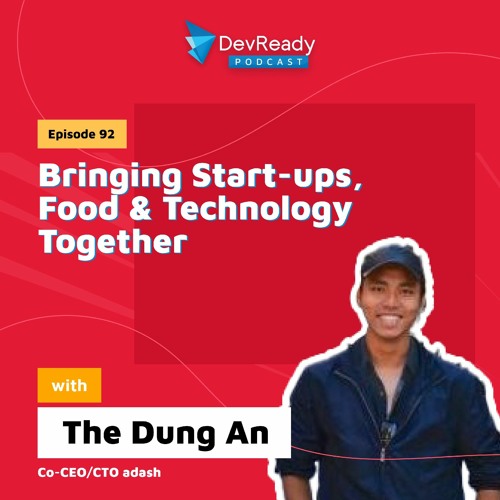 Stream episode Bringing Start-ups, Food & Technology Together with The Dung An - Episode 92 by ...
