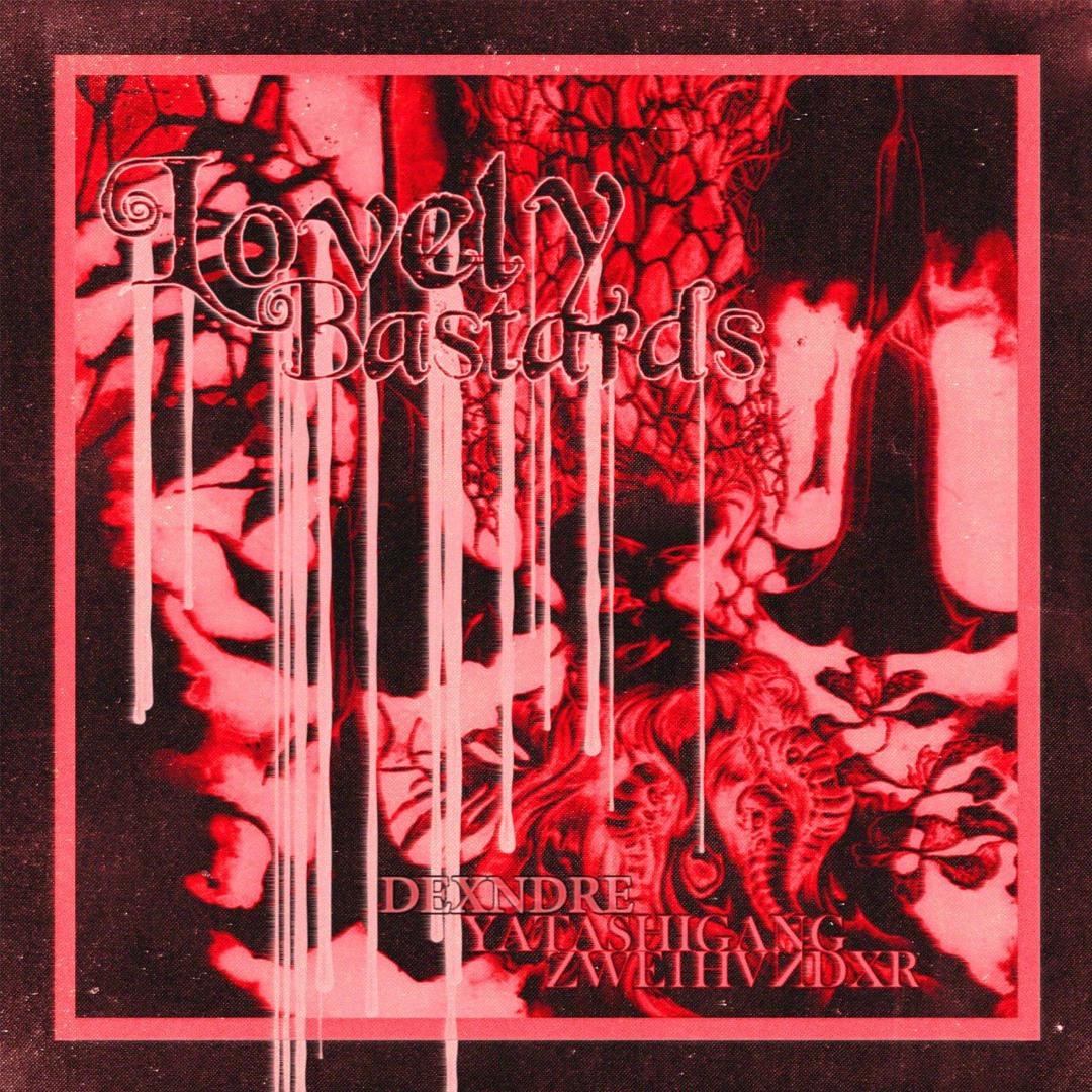 Stream ZWE1HVNDXR x YATASHIGANG x DEXNDRE - LOVELY BASTARDS MAKE MY DAY ...