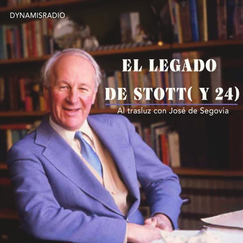Stream El legado de Stott(y 24) - Al trasluz con José de Segovia by ...
