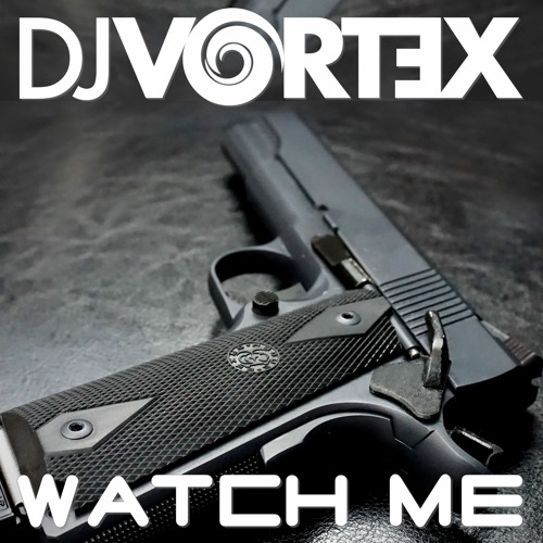 Stream DJ Vortex - Watch Me (Radio Edit) by Vortex aka Vextor | Listen ...