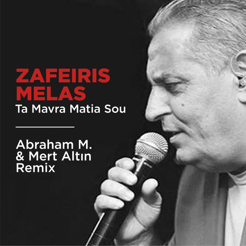 Stream Zafeiris Melas - Ta Mavra Matia Sou (Abraham M. & Mert Altın ...