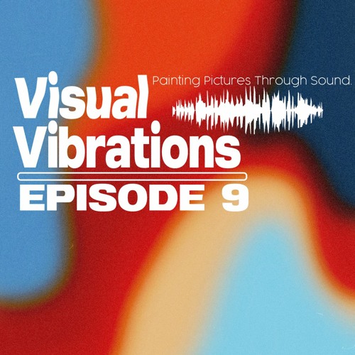 Stream Visual Vibrations Ep. 9 by Visual Vibrations | Listen online for ...