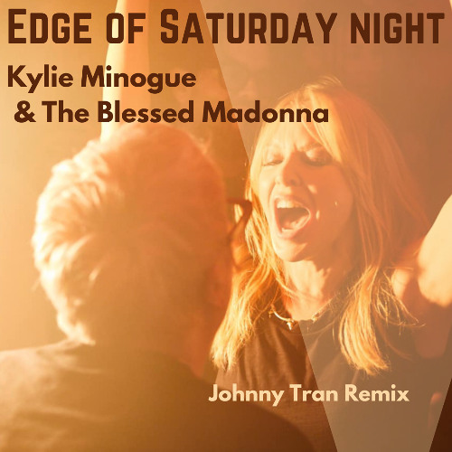 Stream Edge of Saturday Night - Kylie Minogue & The Blessed Madonna ...