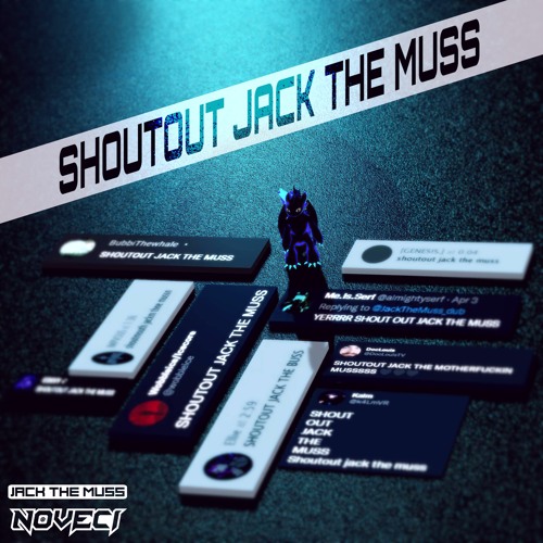 Stream Jack The Muss & Noveci - SHOUTOUT JACK THE MUSS by Jack The Muss ...