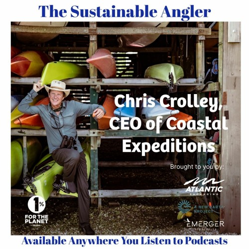 Stream episode EP 60. Chris Crolley, CEO Of Coastal Expeditions by The ...