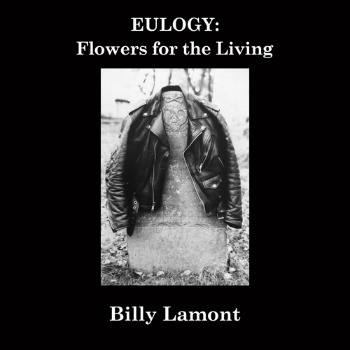 Stream Eulogy: Flowers for the Living (feat. Bill Poulos & Bill Jarres ...