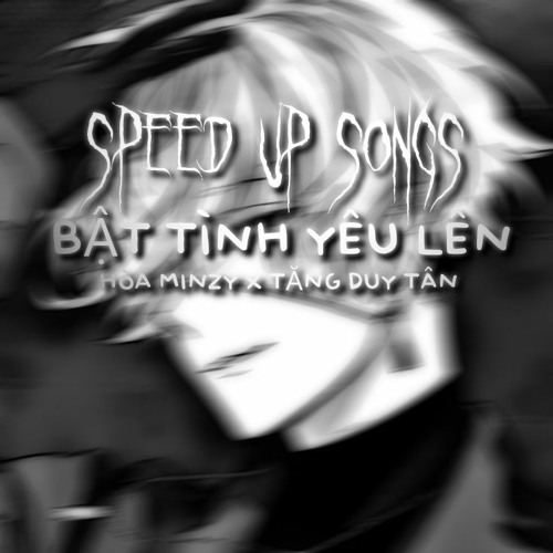 Stream Bật Tình Yêu Lên - Hòa Minzy x Tăng Duy Tân - Speed up by KinsBruyVN by 𝙆𝙧𝙪𝙮𝙑𝙉 | Listen ...