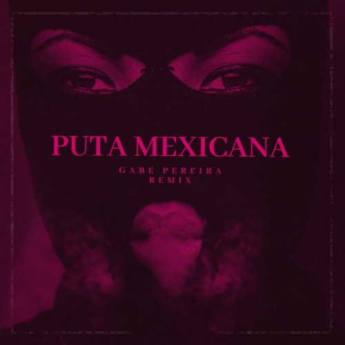 Stream PUTA RARA, PUTA MEXICANA (GABE PEREIRA REMIX) by Gabe Pereira ... Stream PUTA RARA, PUTA MEXICANA (GABE PEREIRA REMIX) by Gabe Pereira ...