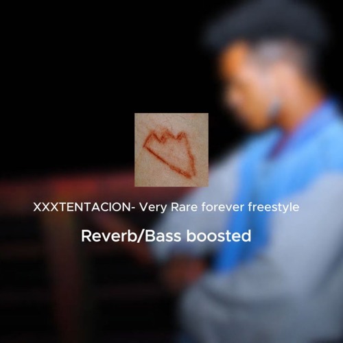 Stream XXXTENTACION - Very rare forever freestyle Reverb & Bass Boosted ...