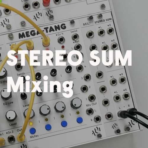 Stream Stereo Sum Mixing by ALM Busy Circuits | Listen online for free on SoundCloud