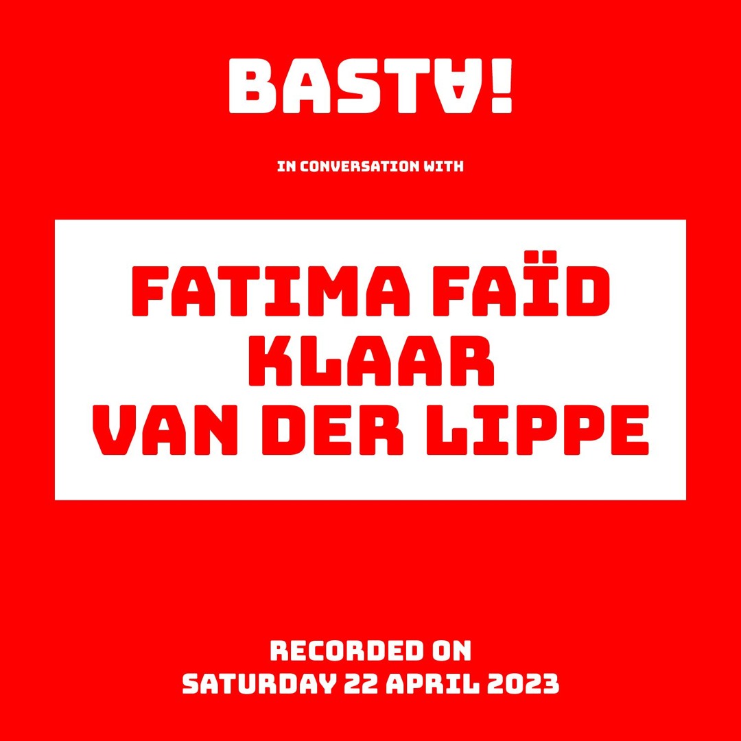 Stream Basta! In conversation with Fatima Faïd en Klaar van der Lippe ...