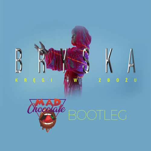 Stream bryska - kręgi w zbożu(Mad Chocolate Bootleg) by Mad Chocolate ...