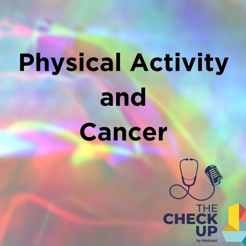 Stream episode Physical Activity and Cancer by Medcast Education ...