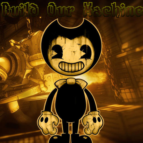 Stream Build Our Machine - Bendy And The Ink Machine Song METAL VERSION ...