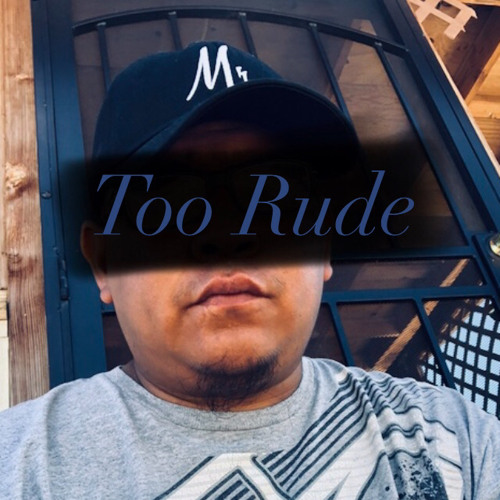 Stream Too Rude by Mr.Manuel | Listen online for free on SoundCloud