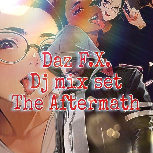 Stream The Aftermath (Mix set) by Daz F.X. | Listen online for free on SoundCloud