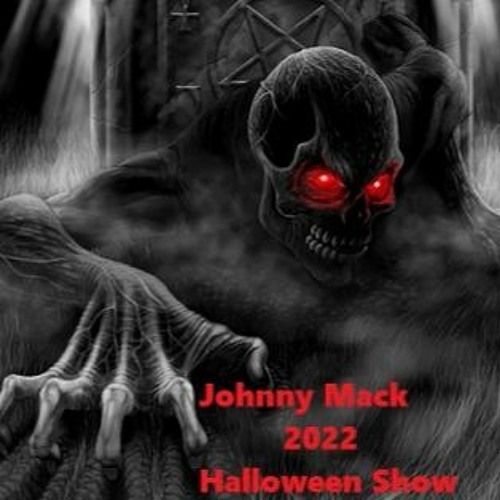 Stream Johnny Mack - 2022 Halloween Show by DJ Johnny Mack | Listen ...