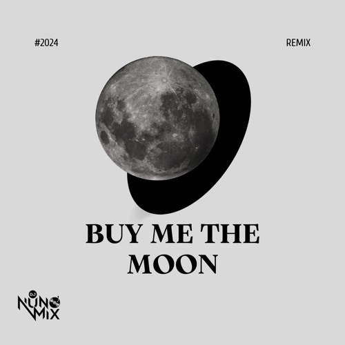 Stream Deejay Nuno Mix - Buy Me The Moon Remix by Deejay Nuno Mix ...