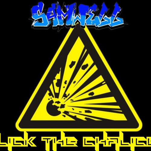 Stream Samwells Warning To Lick The Chalice by DJ samwell | Listen ...