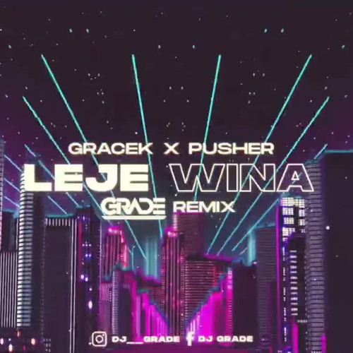 Stream GRACEK X PUSHER - LEJE WINA (GRADE REMIX) by Maks | Listen ...