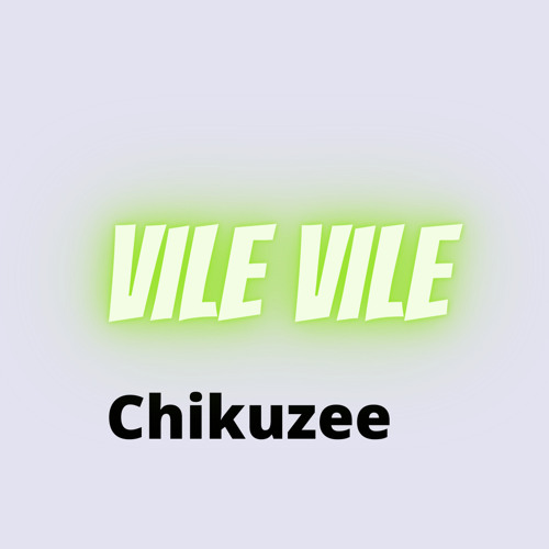 Stream Vile Vile by Chikuzee | Listen online for free on SoundCloud