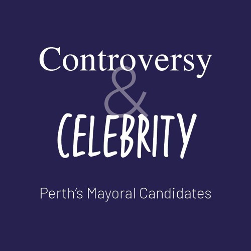 Stream Controversy & Celebrity: Perth's Mayoral Candidates with Mark ...