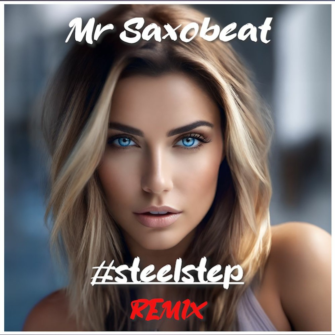 Stream Mr Saxobeat (Bootleg Remix) by SteelStep | Listen online for ...