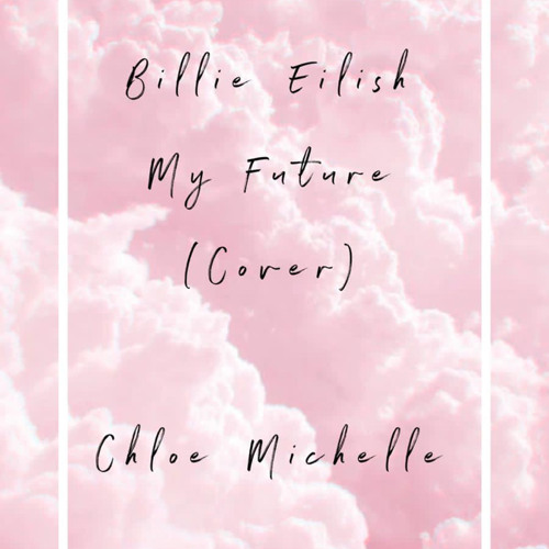 Stream Chloe's Billie Eilish (my future) cover by Chloe Music | Listen ...