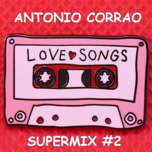 Stream LOVE SONGS SUPERMIX #2 by ANTONIO CORRAO | Listen online for free on SoundCloud