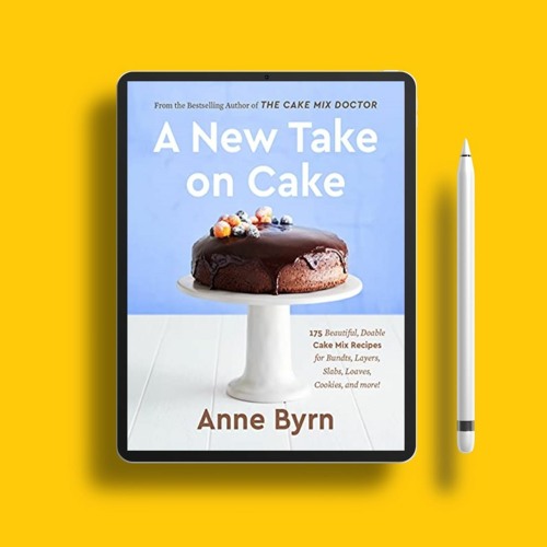 Stream A New Take on Cake: 175 Beautiful, Doable Cake Mix Recipes for ...