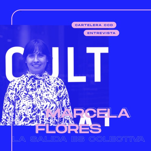 Stream Entrevista Marcela Flores ( La Salida Es Colectiva ) by CCD ...