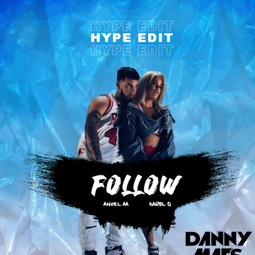 Stream FOLLOW - ANUEL AA & KAROL G (DANNY MATS HYPE EDIT) by Danny Mats ...