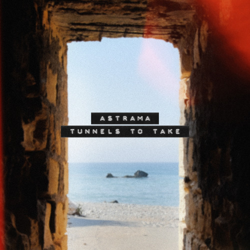Stream tunnels to take by Astrama | Listen online for free on SoundCloud