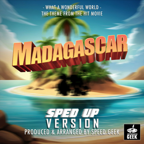 Stream What A Wonderful World (From "Madagascar") (Sped-Up Version) by ...