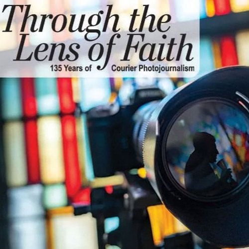 Stream Catholic Courier | Listen to Through the Lens of Faith: 135 ...