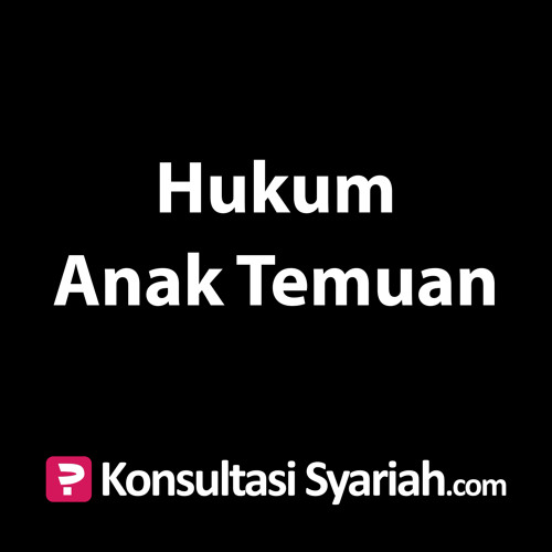 Stream Konsultasi Syariah: Hukum Anak Temuan by Kajian.net | Listen ... Stream Konsultasi Syariah: Hukum Anak Temuan by Kajian.net | Listen ...